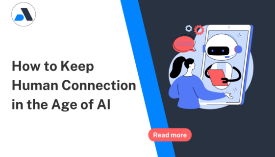 How to Keep Human Connection in the Age of AI